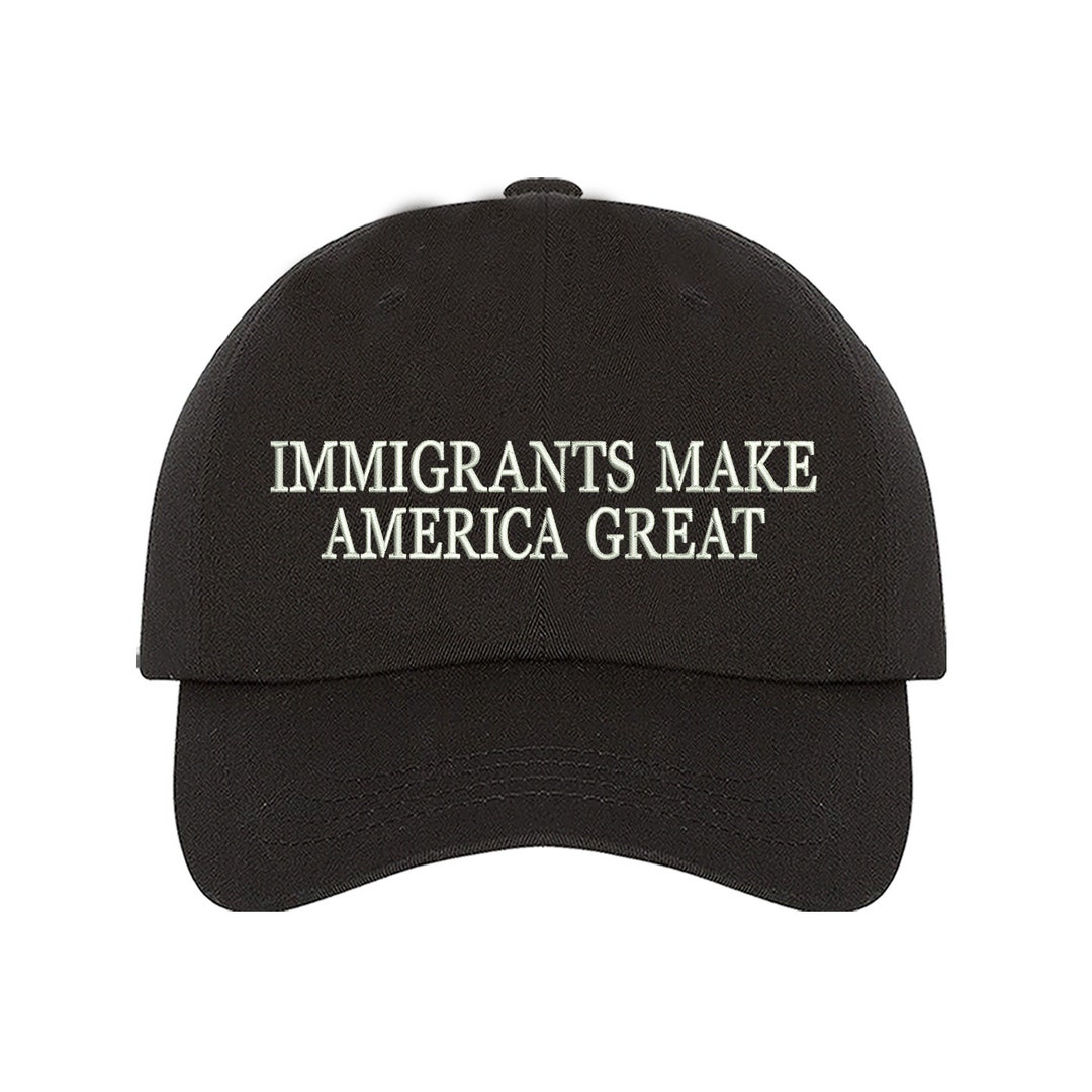 Immigrants Make America Great Dad Hat, Embroidered Dad Cap Anti Racism ...