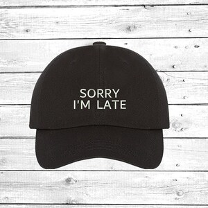 Hats Sorry I'm Cap , Late Baseball Cap, Sarcastic Baseball Hats ...
