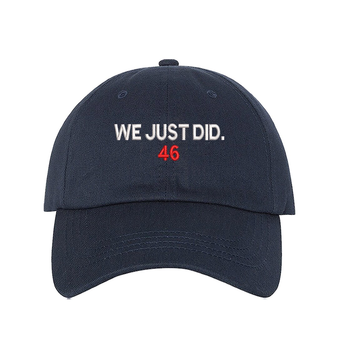 We Just Did 46 Baseball Hat, 46th Embroidered Dad Cap, Joe Biden ...