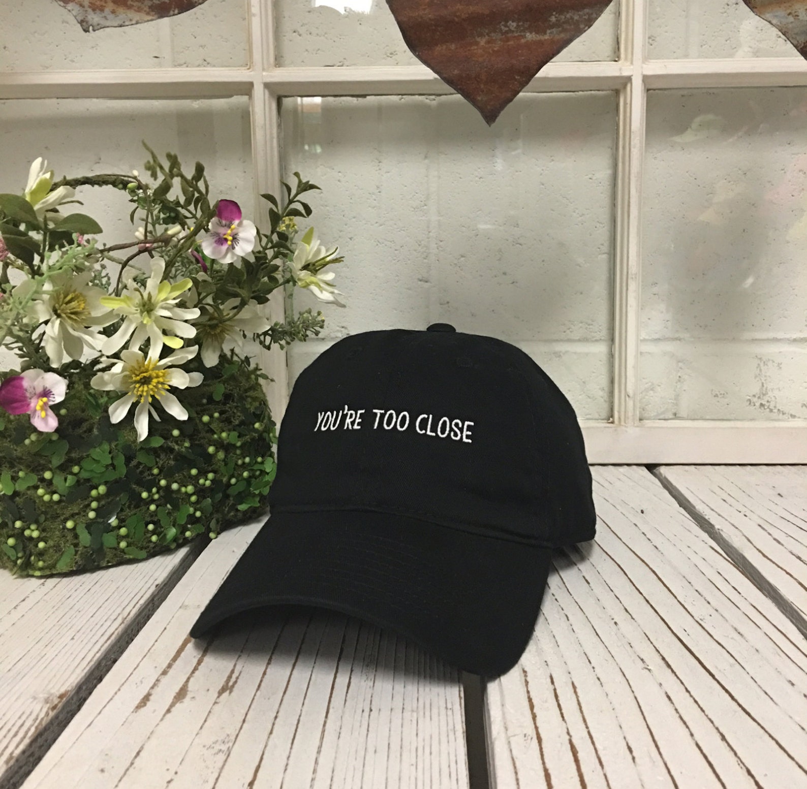 You're Too Close Embroidered Baseball Cap, Low Profile Dad Hat - Etsy