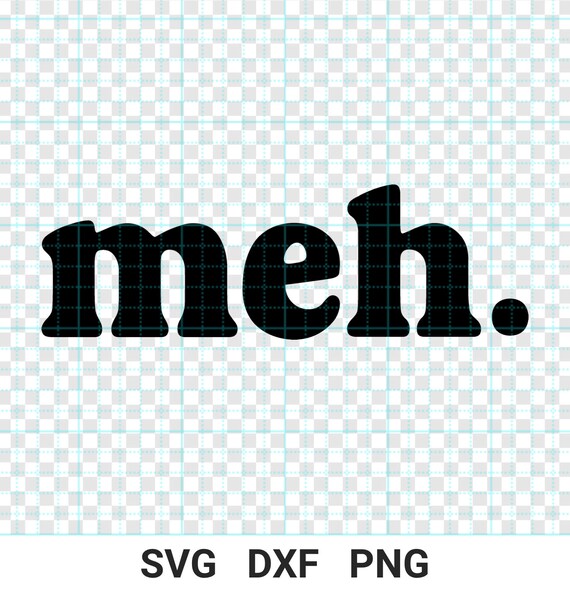 Meh Svg Funny Quote Cut Files Vinyl Cutter Deigns Svg - Etsy Ireland