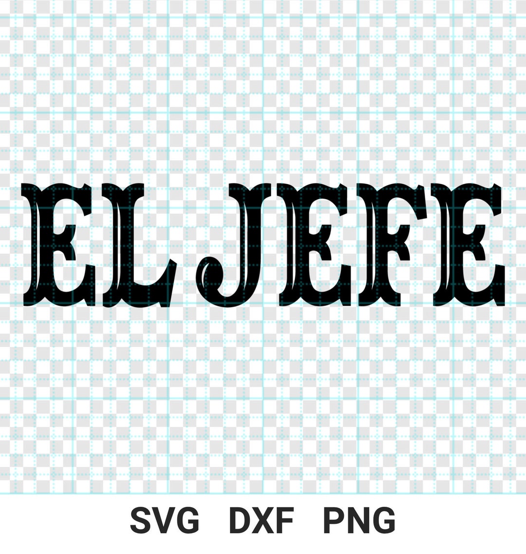 EL JEFE, the Boss, Svg, Cut Files, Dxf, Eps, Png, Printable, Boss Gift ...