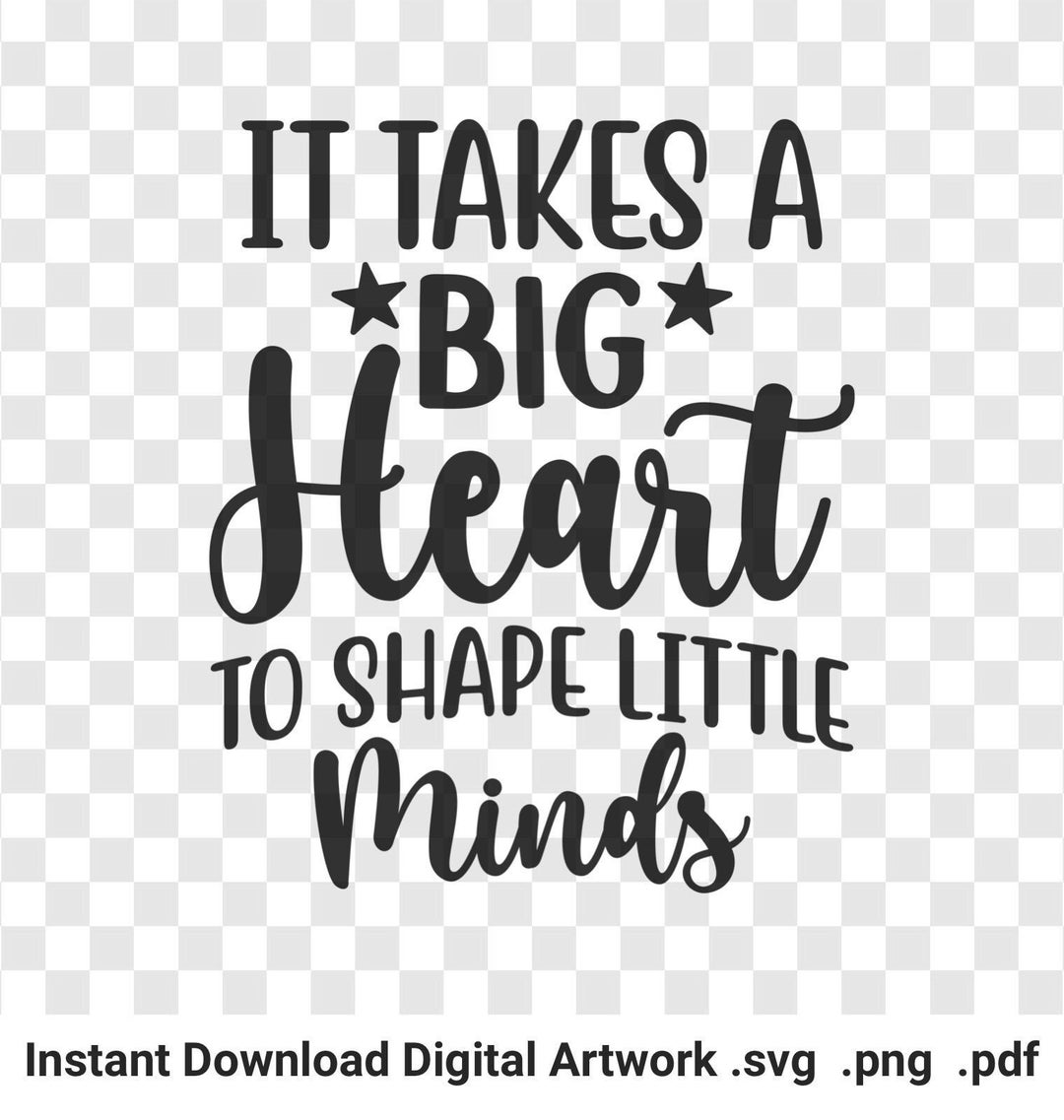 It Takes a Big Heart to Shape Little Minds SVG, Teacher Svg, Png, Pdf ...