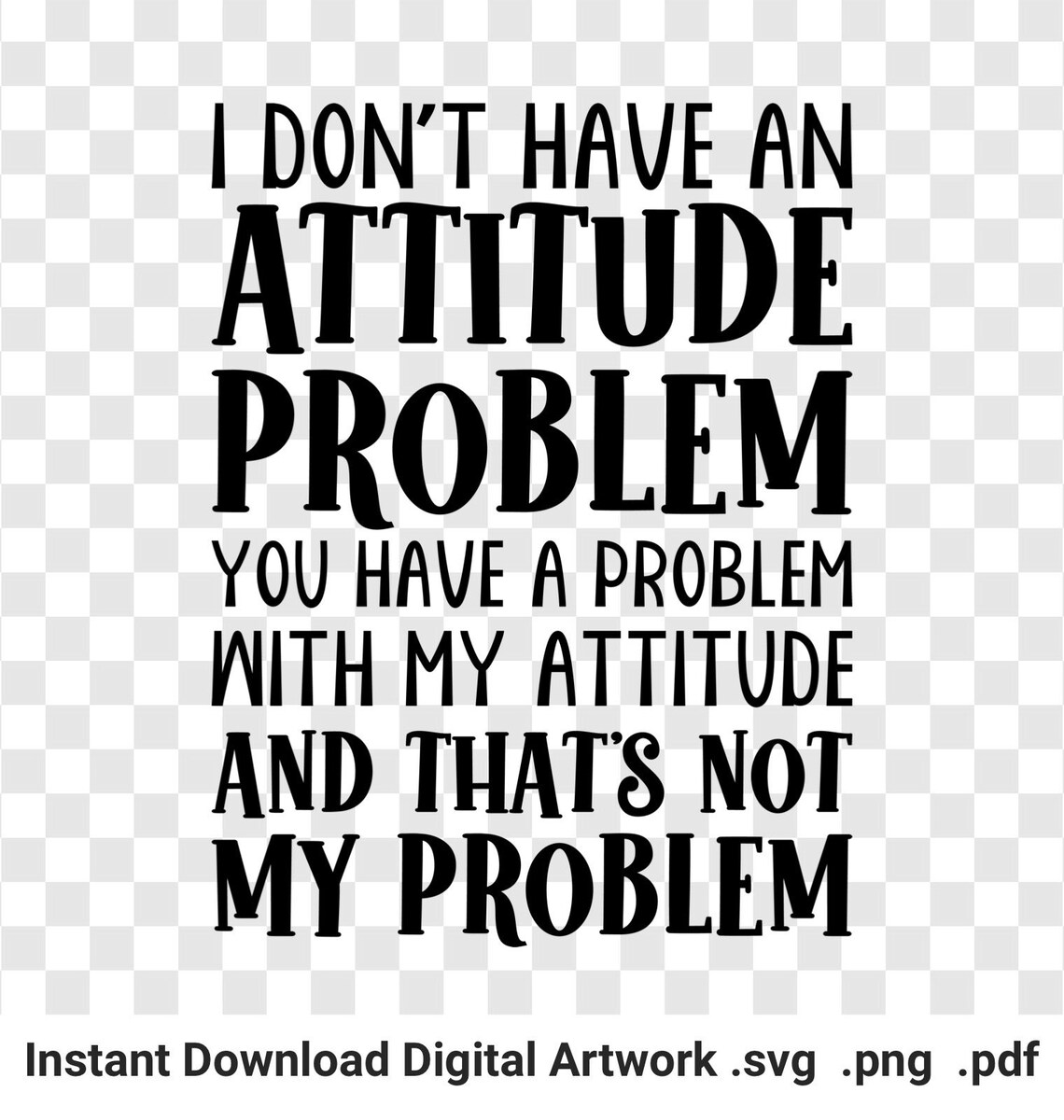 Attitude Problem SVG Sarcastic Svg Attitude SVG Sassy Svg - Etsy