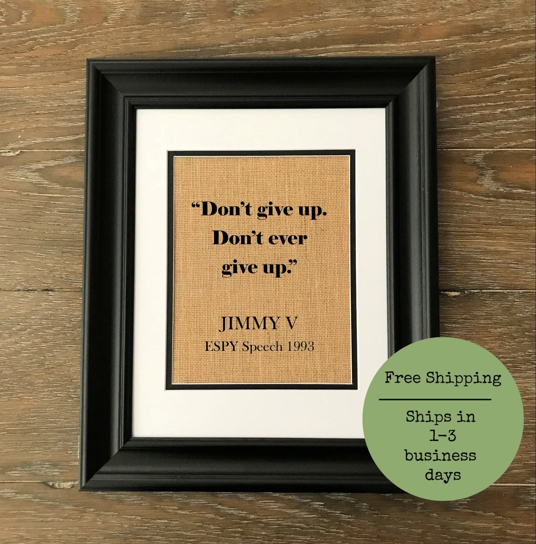 Jimmy V Inspirational Quote Burlap Print. Don't Give Up. Don't Ever ...