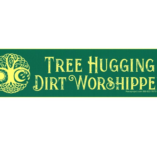 Tree Hugging Dirt Worshipper Environmental Bumper Sticker - Etsy