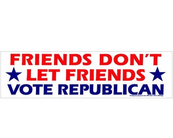 Friends Don't Let Friends Vote Republican Sticker - Etsy