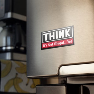 Think, It's Not Illegal... yet - Small Bumper Sticker/laptop Decal or ...