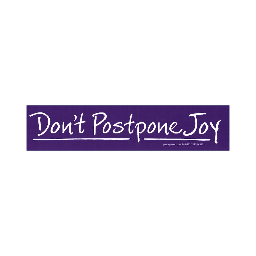 Don't Postpone Joy - Bumper Sticker / Decal or Magnet - Etsy