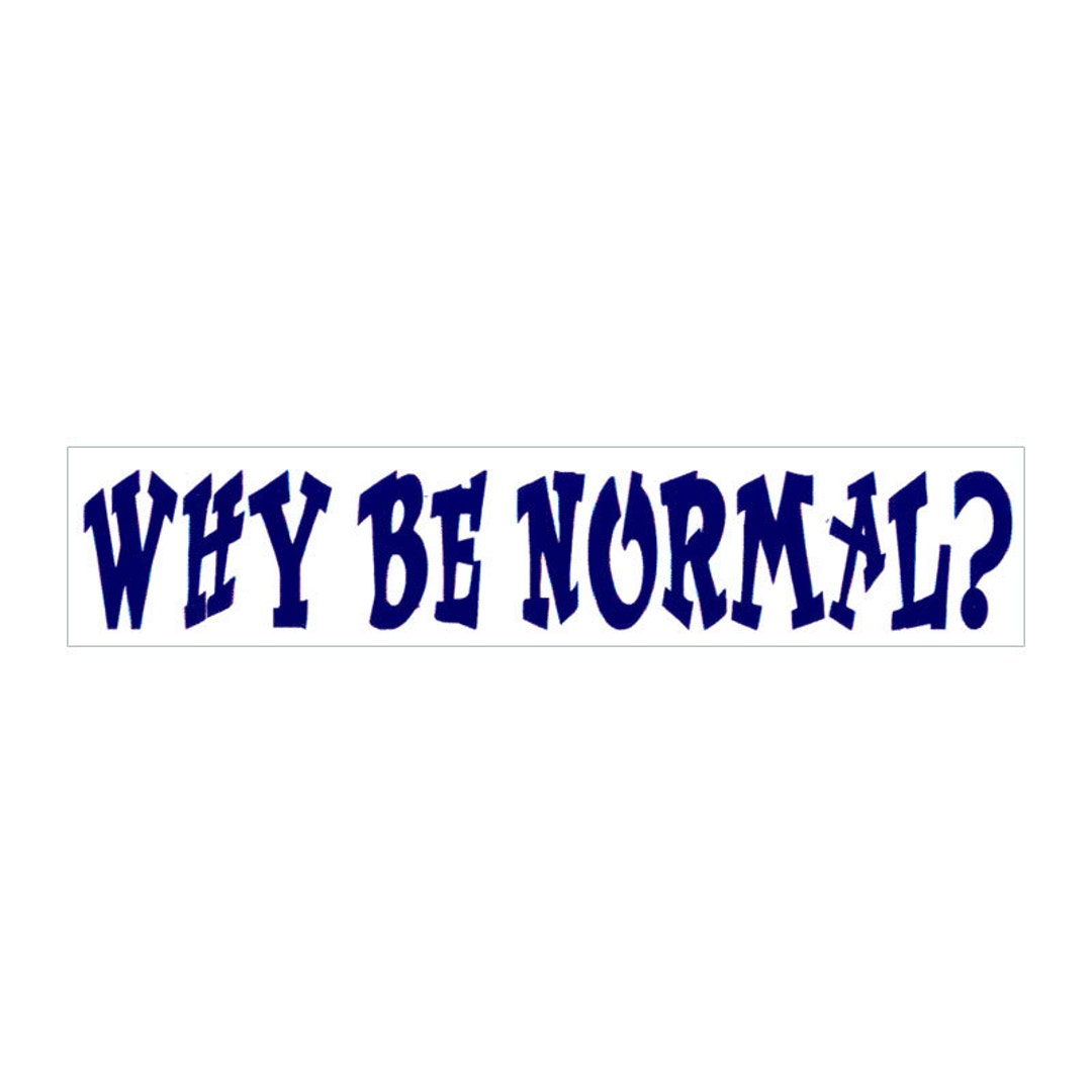 Why Be Normal Small Bumper Sticker / Laptop Decal or Magnet - Etsy