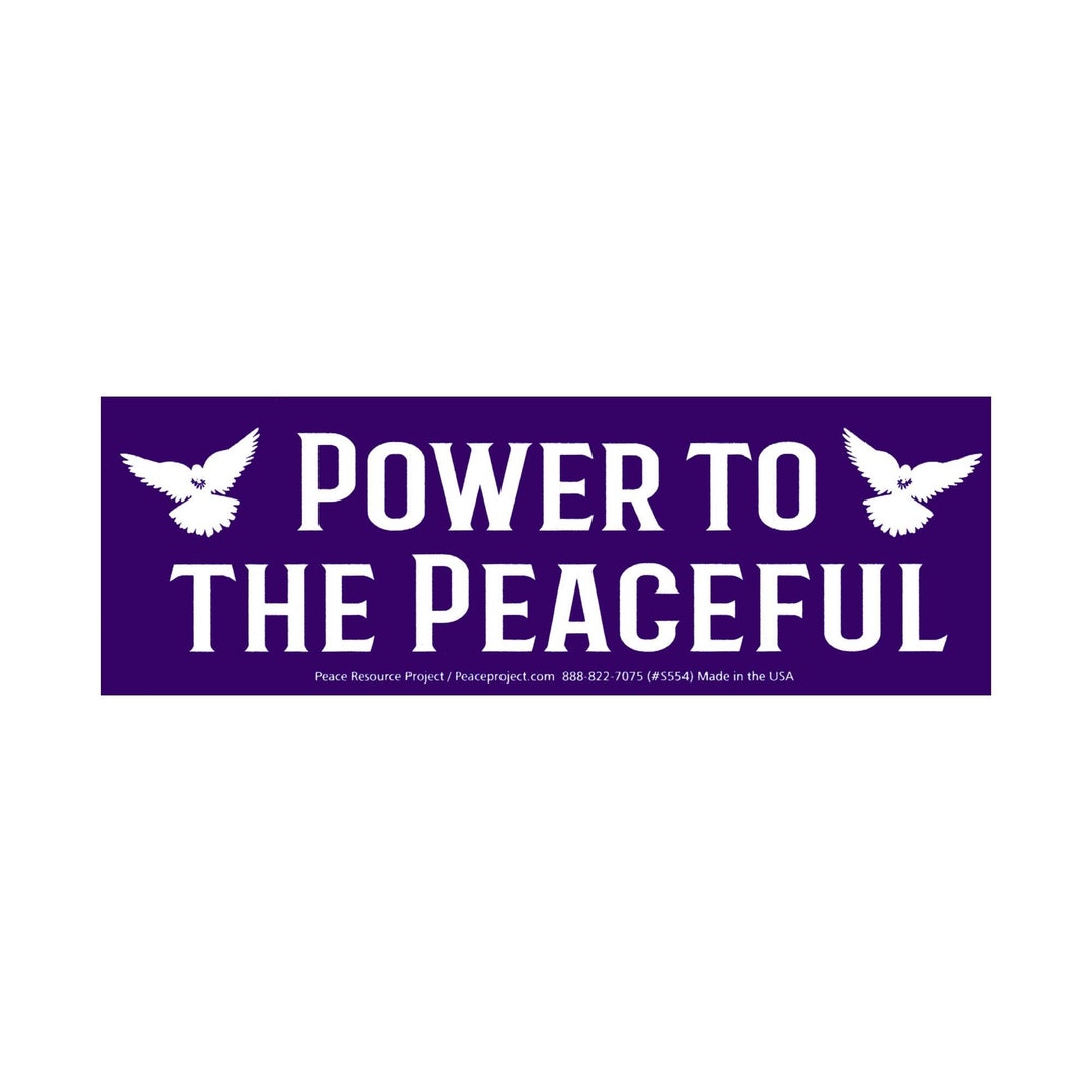 Power to the Peaceful - Peace Anti-war Bumper Sticker / Decal or Magnet ...