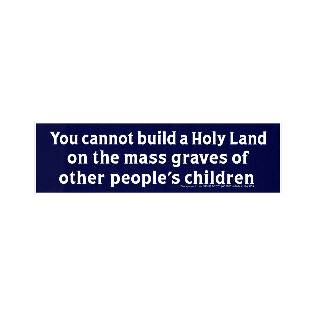 You Cannot Build a Holy Land on the Mass Graves of Other People's ...