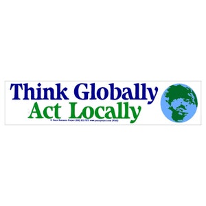 Think Globally Act Locally Bumper Sticker / Decal or Magnet - Etsy