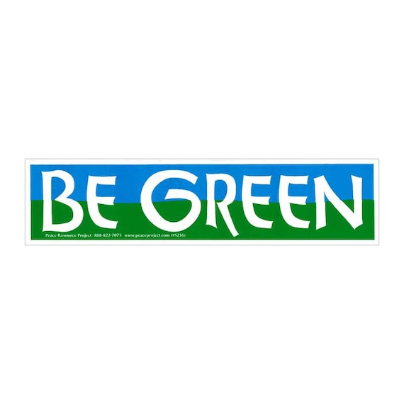 Be Green Environmental Bumper Sticker / Decal or Magnet | Etsy