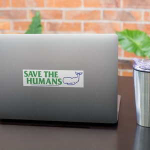 Save the Humans - Small Bumper Sticker / Laptop Decal or Magnet, 5.875 ...