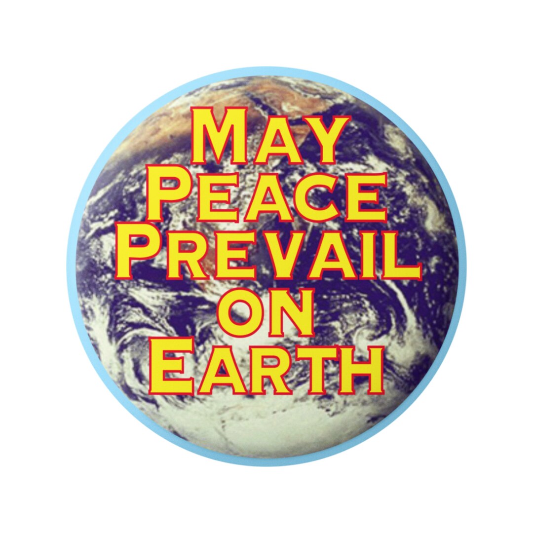 May Peace Prevail on Earth Anti-war Button Pinback for Backpacks ...