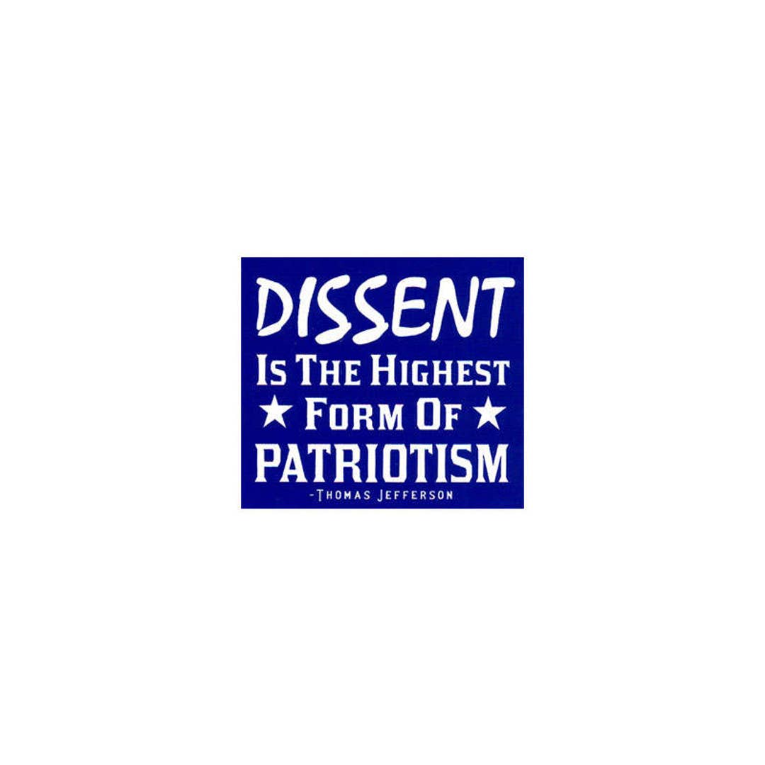 Dissent is the Highest Form of Patriotism - Thomas Jefferson - Small ...