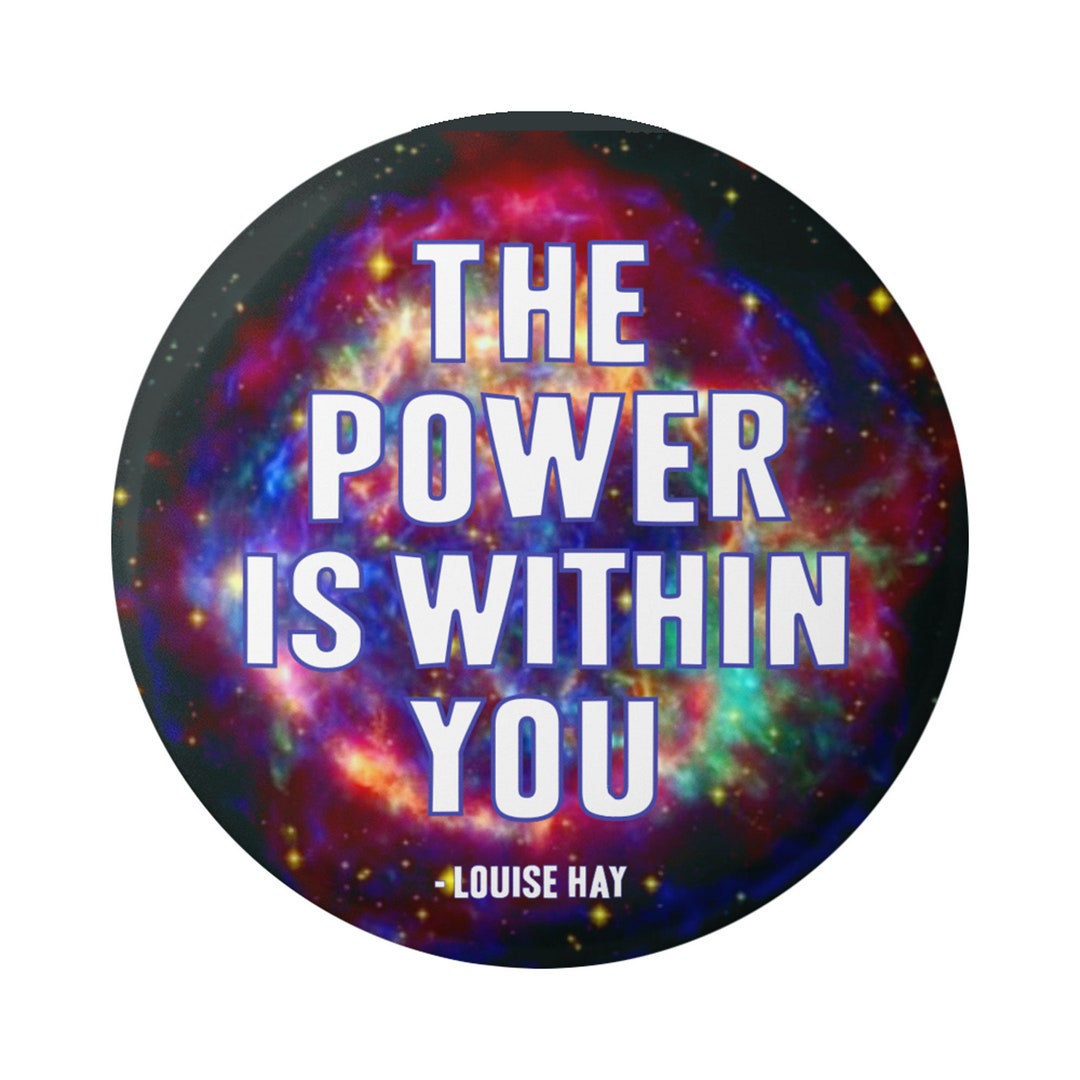 The Power is Within You - Louise Hay Quote Inspirational Button Pinback ...