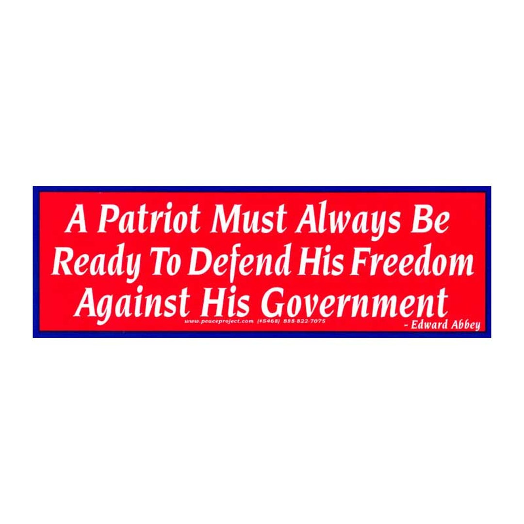 A Patriot Must Always Be Ready to Defend His Freedom Against His ...