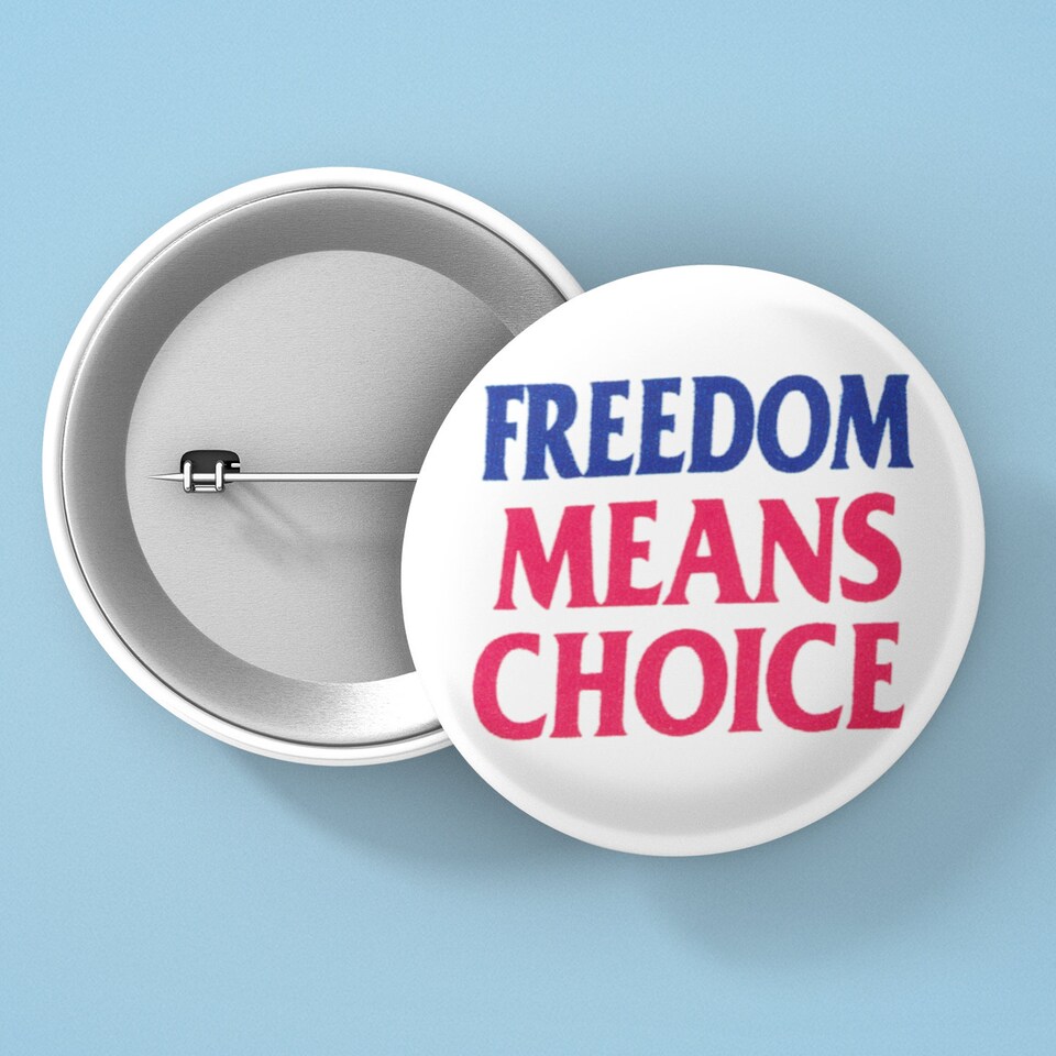 Freedom Means Choice Pro-Choice Pin Button sold by Ishita Singh | SKU ...