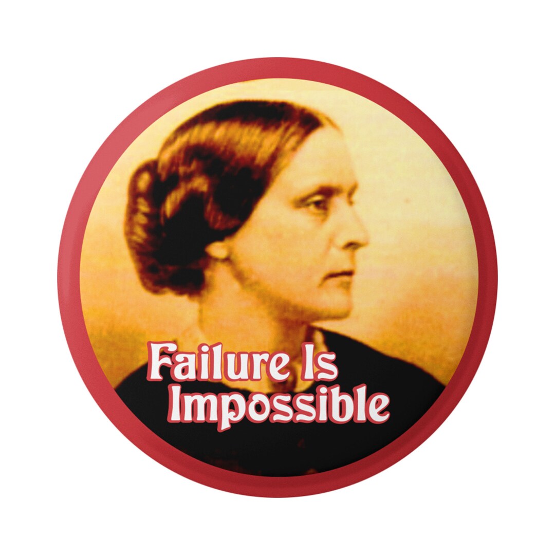 Failure is Impossible Susan B Anthony Quote Feminist Women's Rights ...
