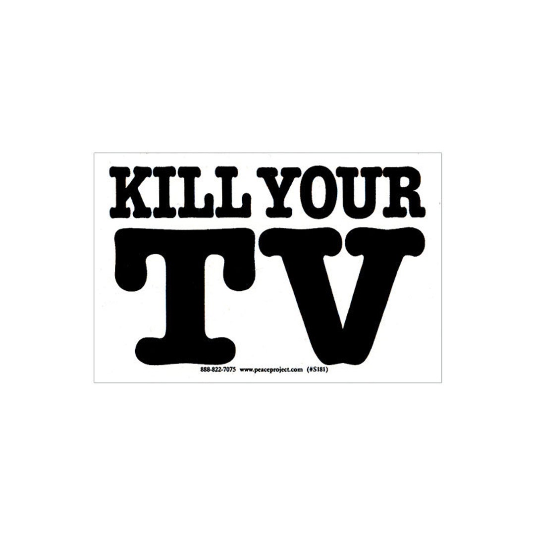 Kill Your TV - Bumper Sticker / Decal or Magnet, 4.75-by-3.5 Inches - Etsy