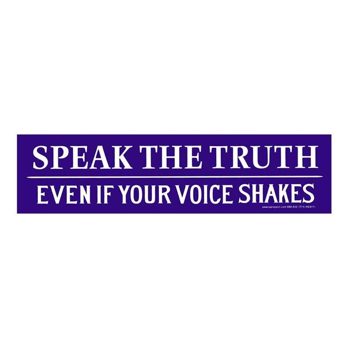 Speak the Truth Even If Your Voice Shakes - Bumper Sticker / Decal or ...