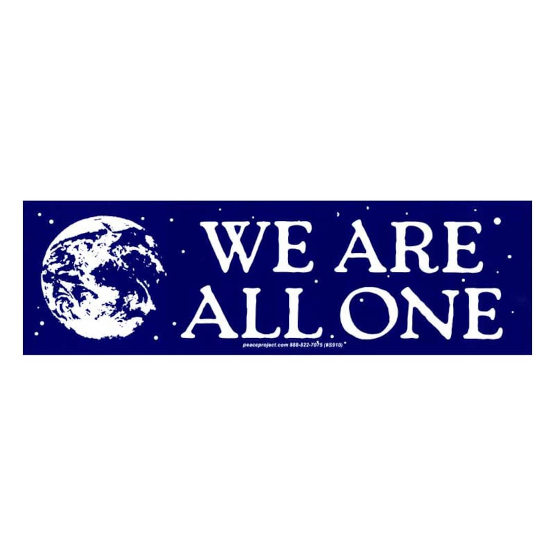 We Are All One - Bumper Sticker / Decal or Magnet, 8.25-by-2.5 Inches ...