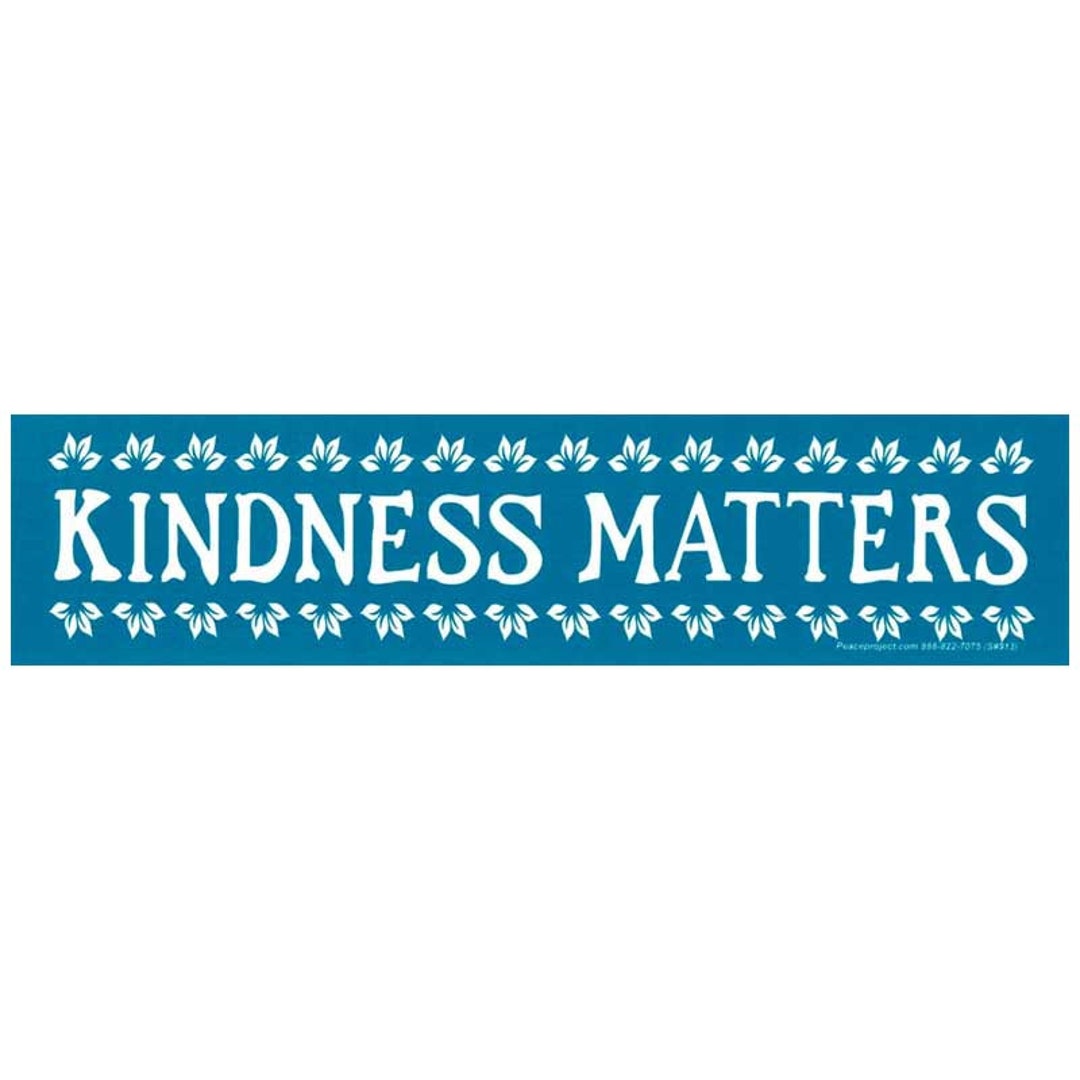 Kindness Matters - Bumper Sticker / Decal or Magnet, 8.75-by-2 Inches ...