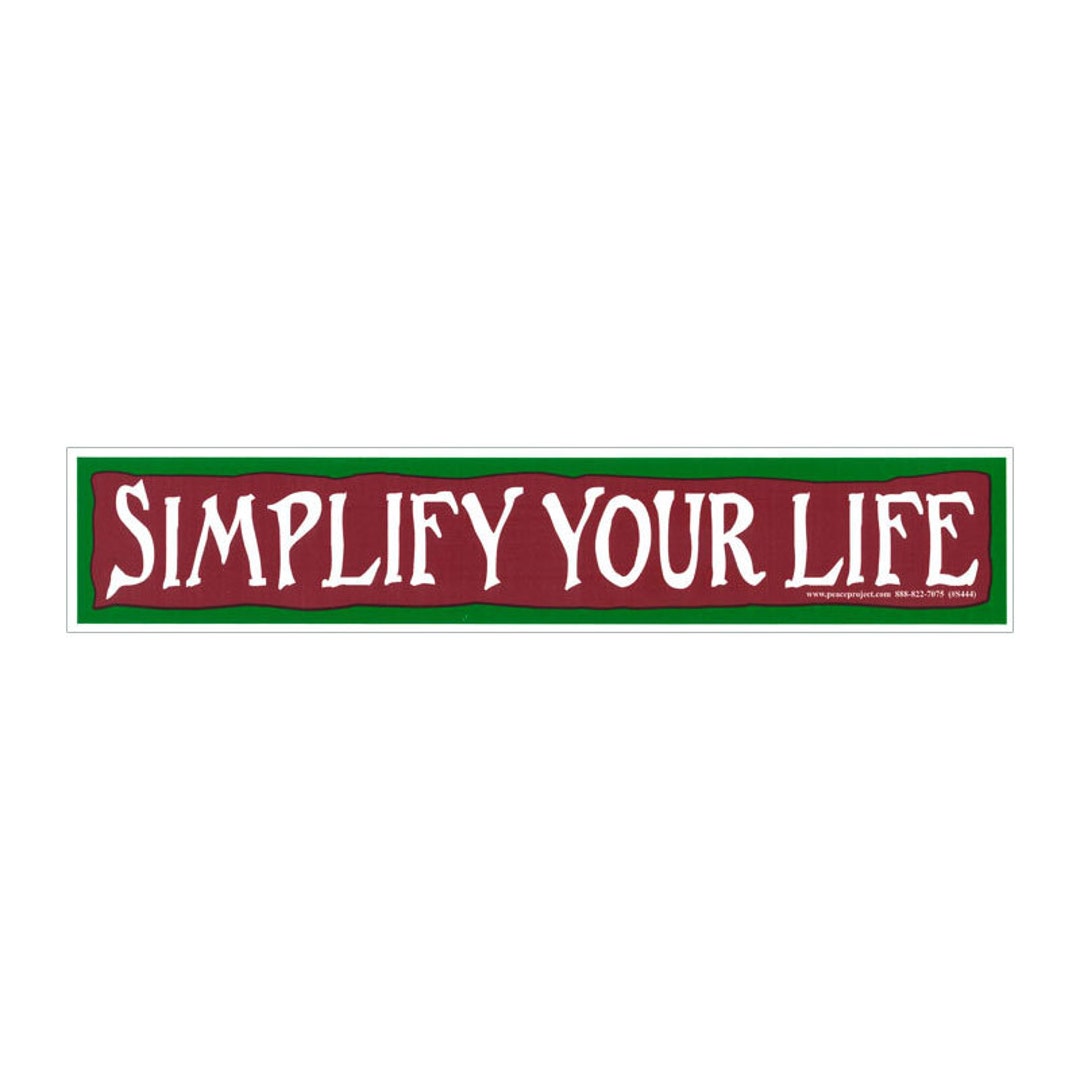 Simplify Your Life - Bumper Sticker / Decal or Magnet, 10.5-by-2.25 ...