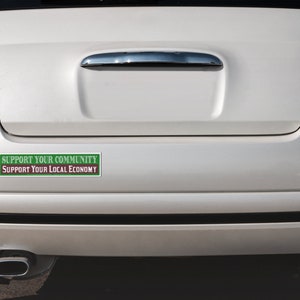 Support Your Community, Support Your Local Economy - Bumper Sticker ...