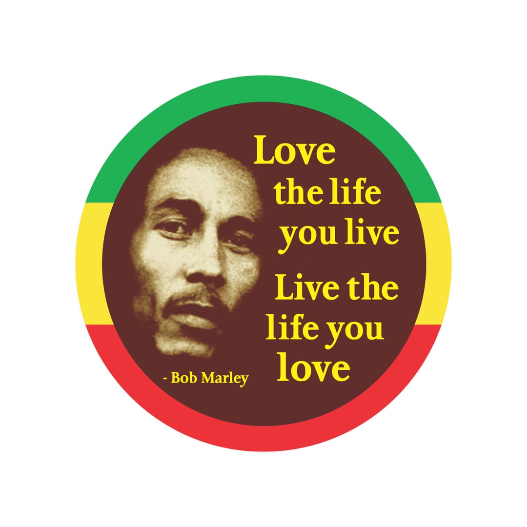 Love the Life You Live, Live the Life You Love Reggae Rasta Small ...