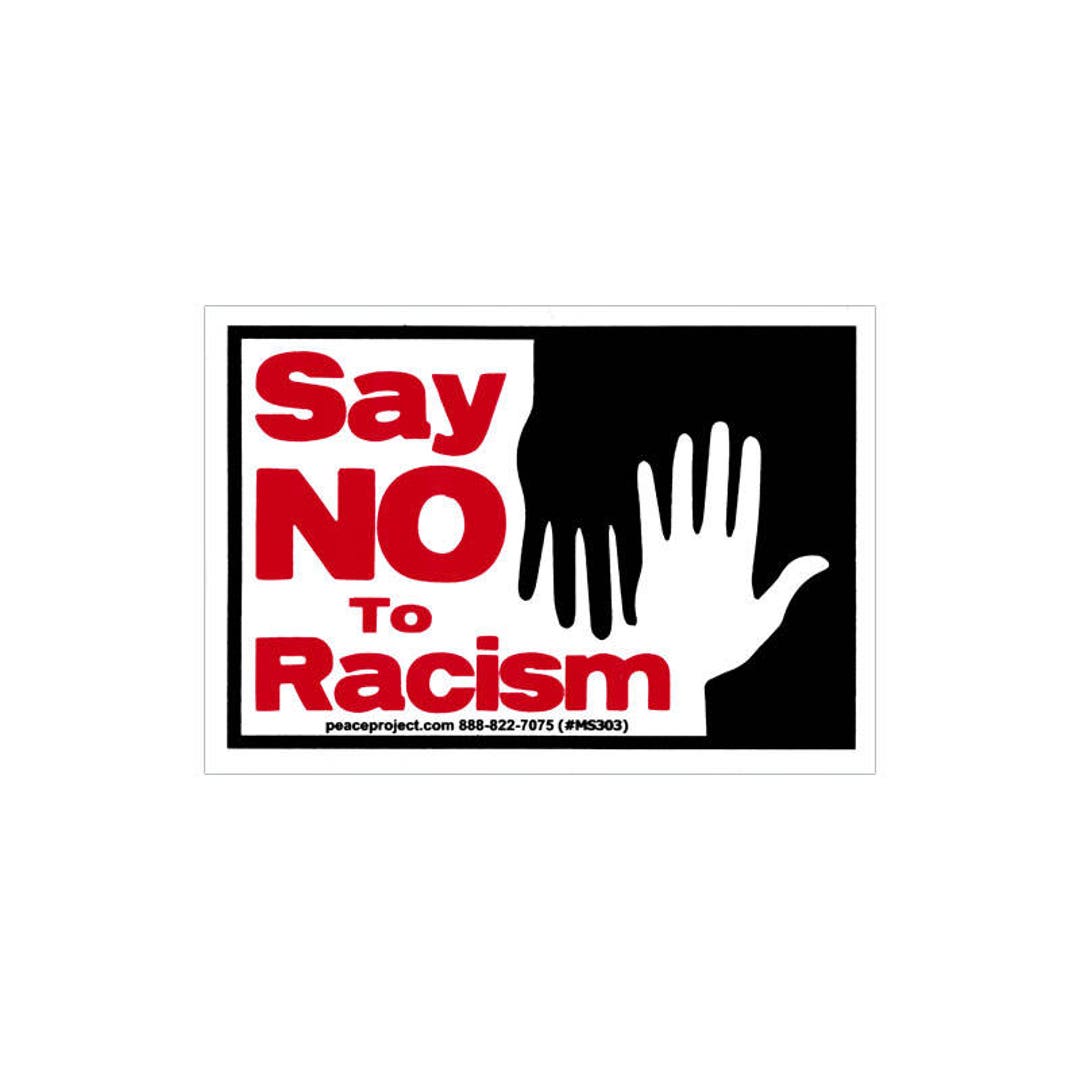 Say No to Racism - Small Bumper Sticker /laptop Decal or Magnet, 4.25 ...