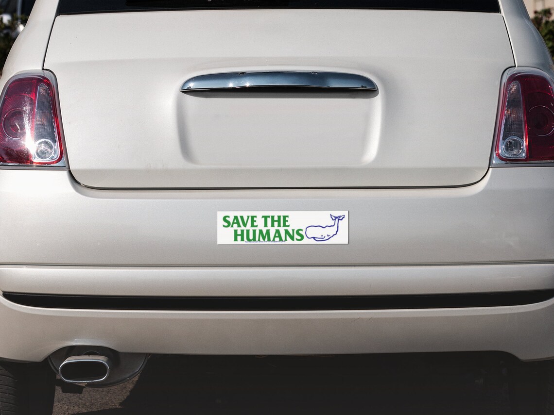 Save the Humans Bumper Sticker / Decal or Magnet 9-by-2.5 - Etsy