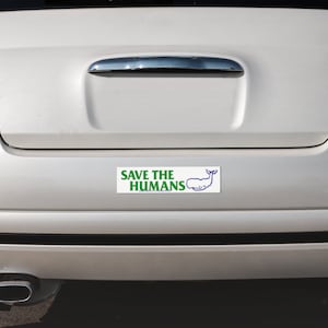 Save the Humans - Bumper Sticker / Decal or Magnet, 9-by-2.5 Inches - Etsy
