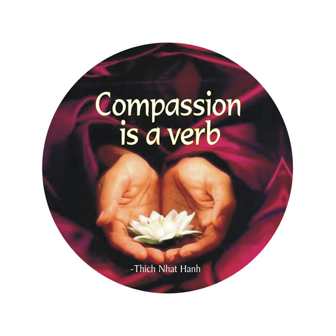 Compassion is a Verb - Thich Nhat Hanh - Spiritual Buddhist Button ...