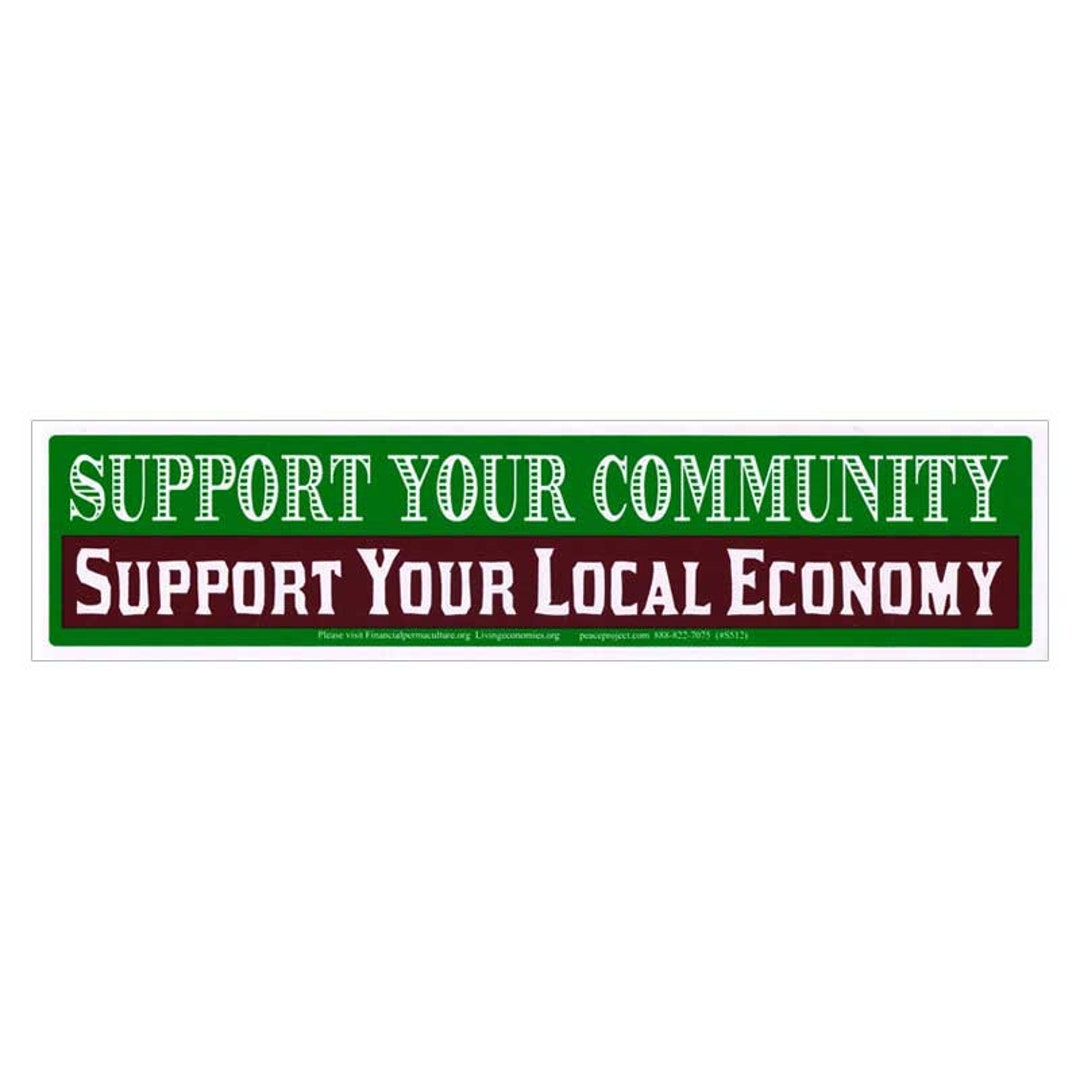 Support Your Community, Support Your Local Economy - Bumper Sticker ...