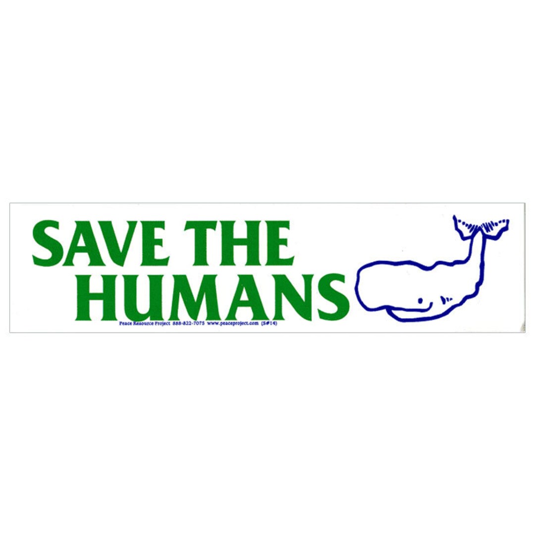 Save the Humans - Bumper Sticker / Decal or Magnet, 9-by-2.5 Inches - Etsy