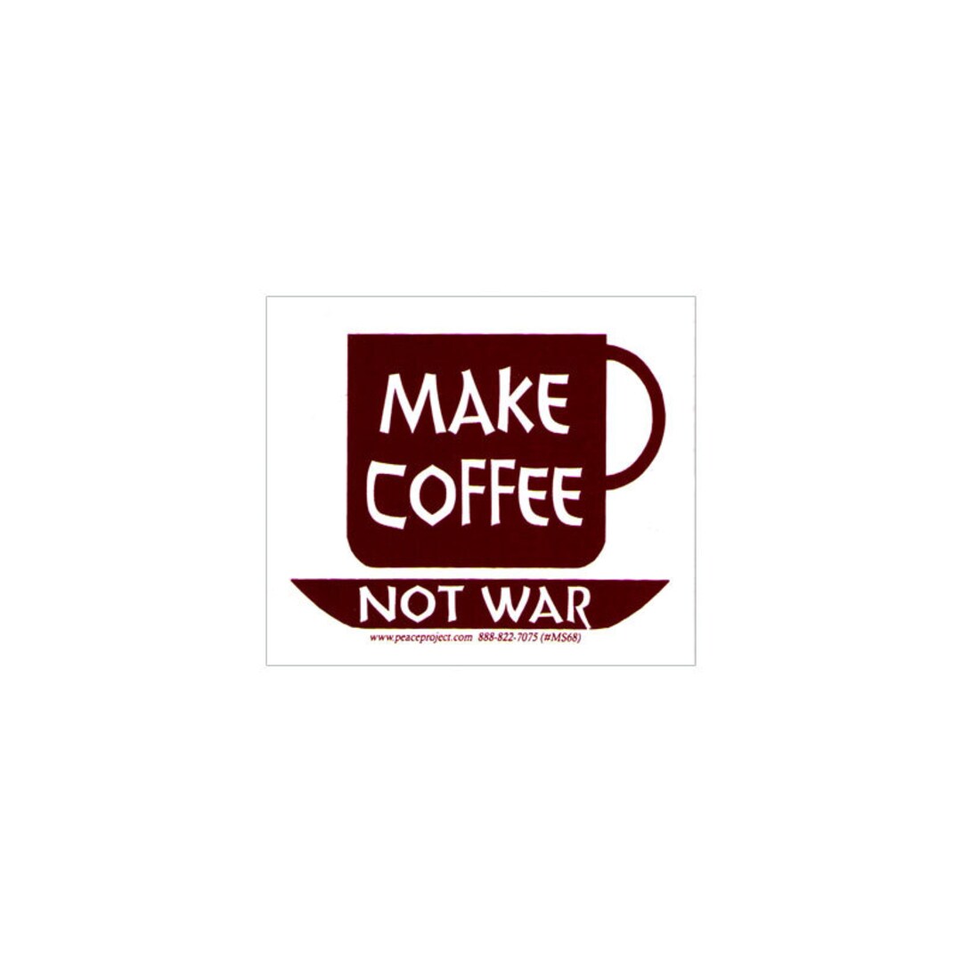 Make Coffee Not War - Small Bumper Sticker / Laptop Decal or Magnet - Etsy