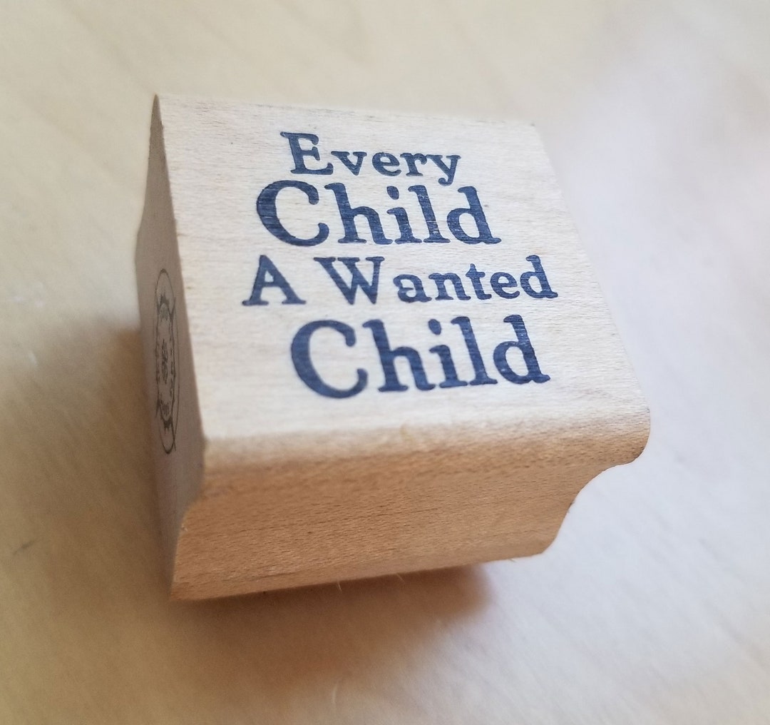 Every Child A Wanted Child Pro-choice Pro-child Wood Mounted Rubber ...