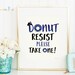 Donut Resist Please Take One Printable Party Sign Police | Etsy