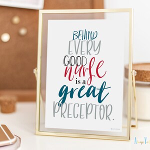 Nurse Quote | Behind Every Good Nurse is A Great Preceptor Printable ...
