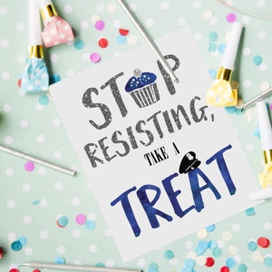 Police Party Decor | Stop Resisting Take A Treat Printable | Police ...