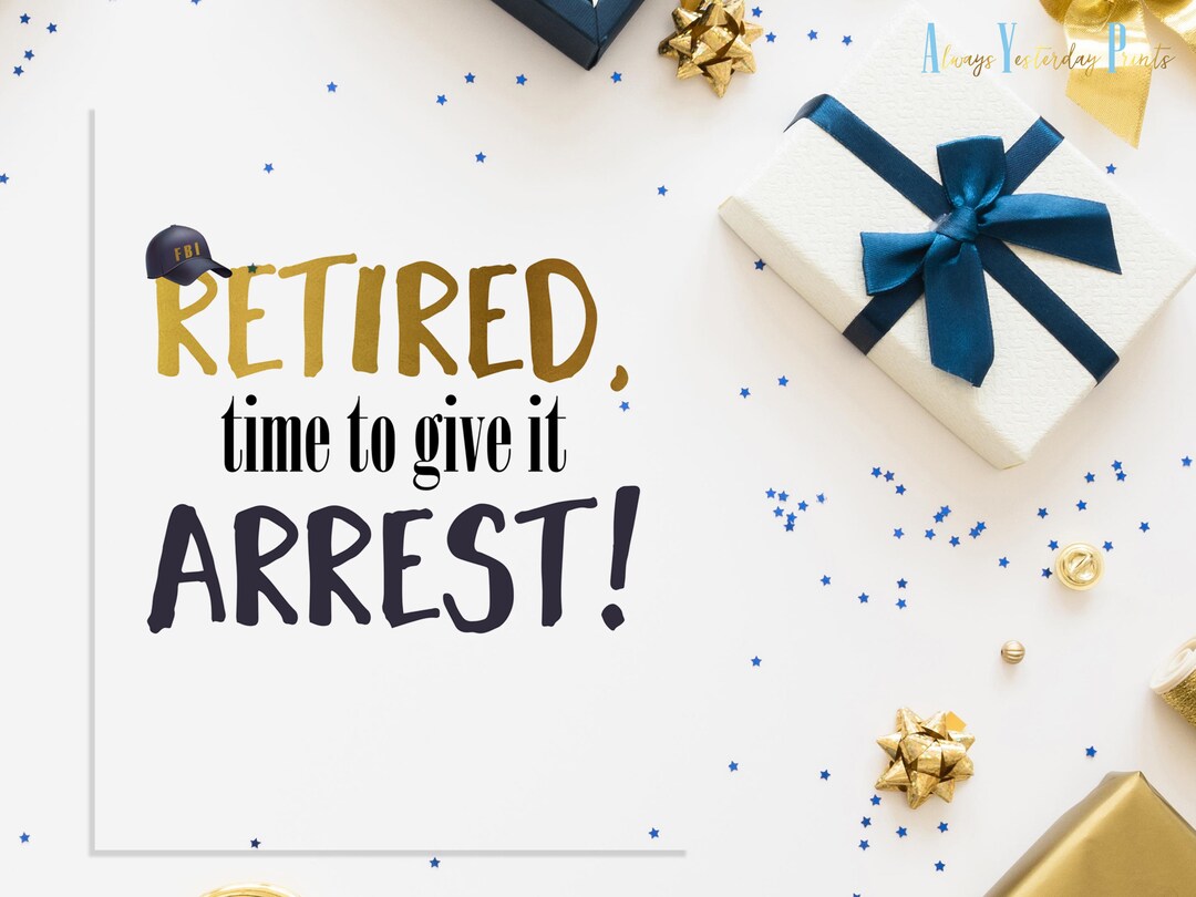 FBI Retired Time to Give It Arrest Printable | FBI Party Theme | Police ...