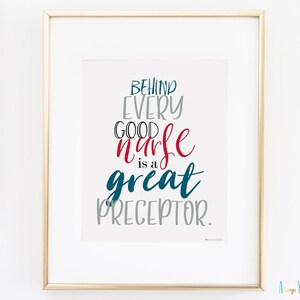 Nurse Quote | Behind Every Good Nurse is A Great Preceptor Printable ...