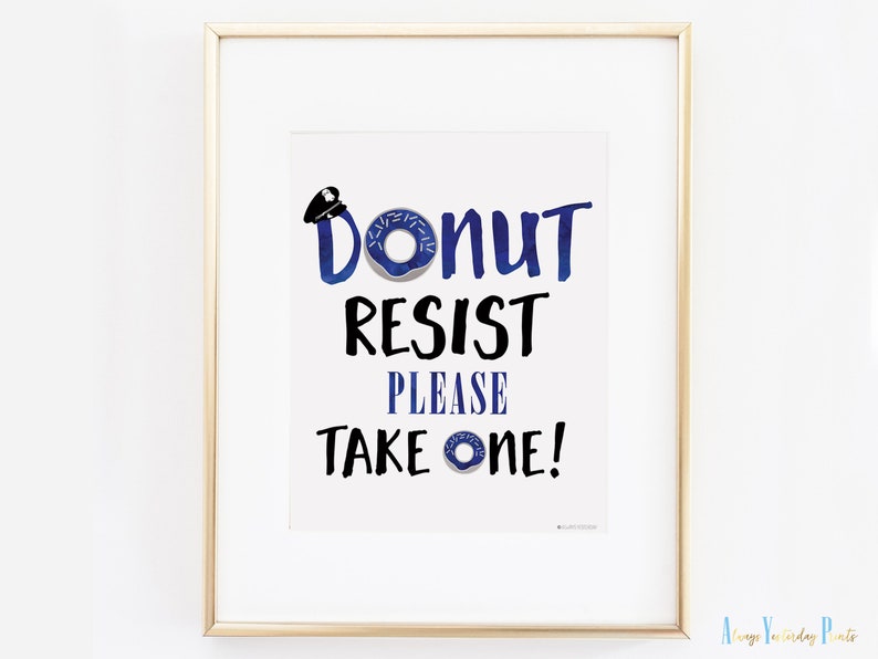 Donut Resist Please Take One Printable Party Sign Police | Etsy