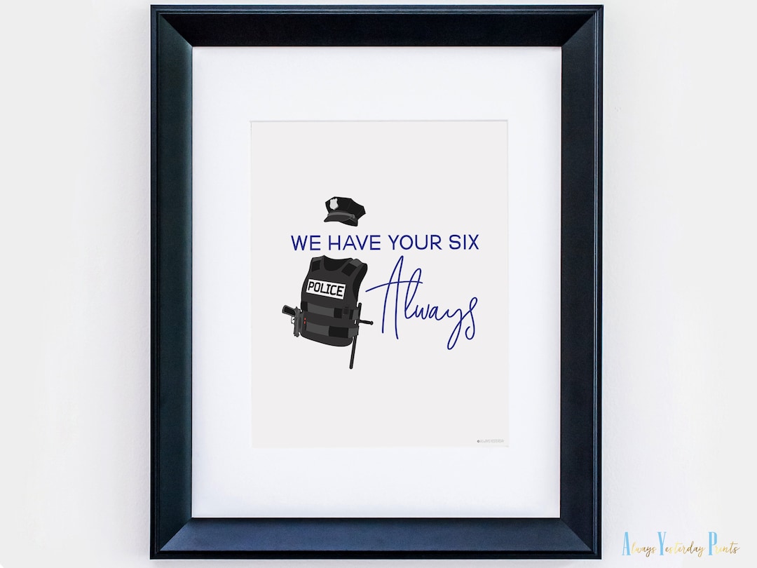 Police Officer Gift: 'we Have Your Six Always' Art Print (digital ...