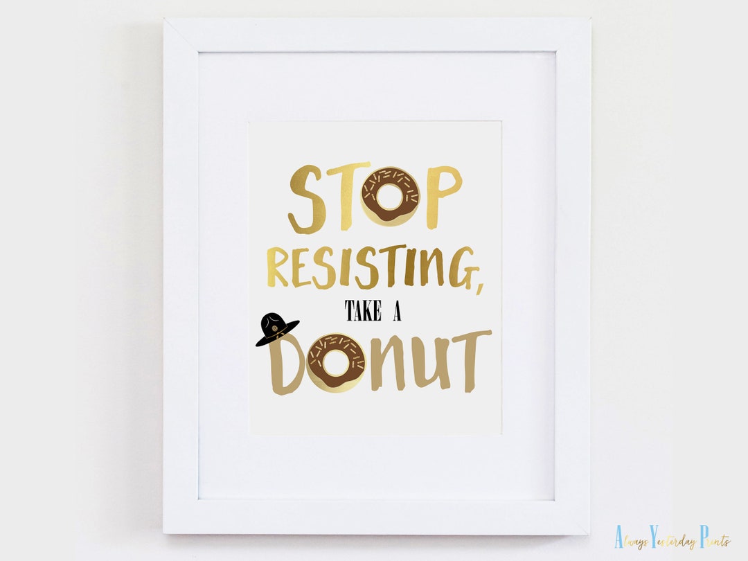 Stop Resisting Take A Donut Highway Patrol Printable | Deputy | State ...