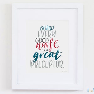 Nurse Quote | Behind Every Good Nurse is A Great Preceptor Printable ...