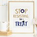 Stop Resisting Take A Treat Printable Wall Art Police | Etsy